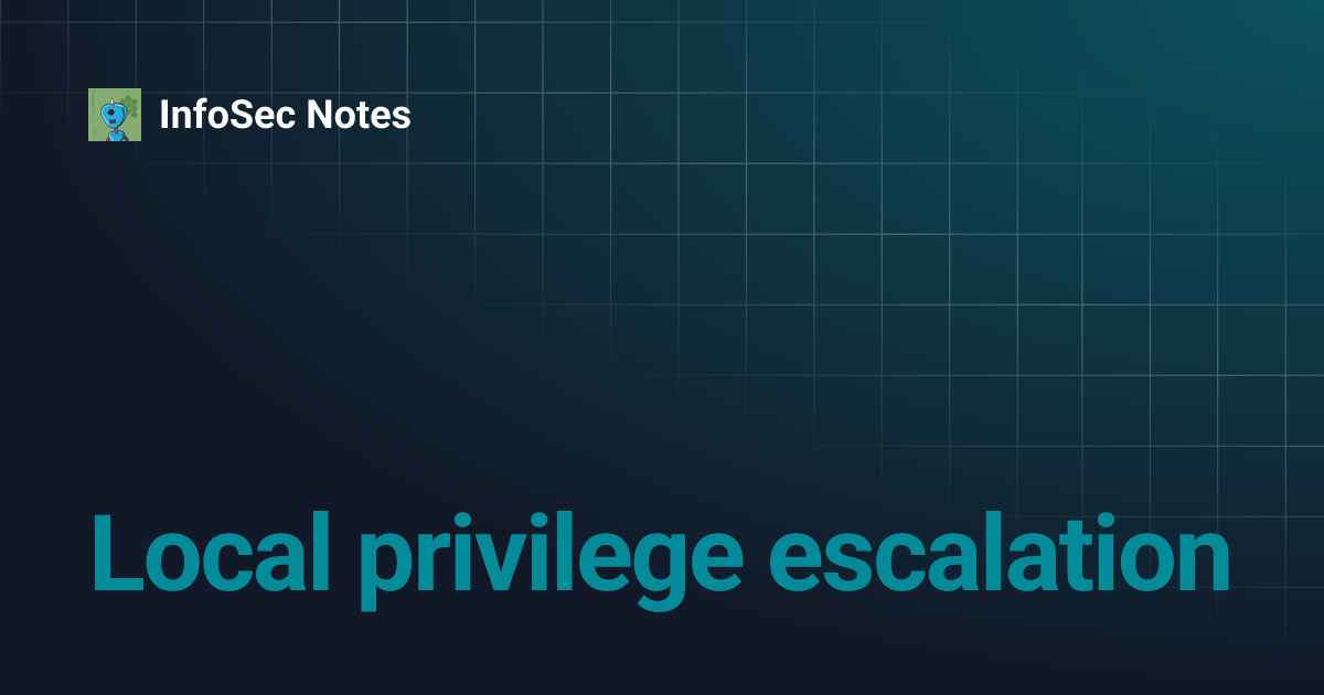 Local privilege escalation | InfoSec Notes
