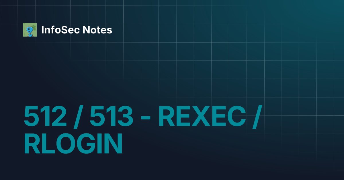 512 / 513 - REXEC / RLOGIN | InfoSec Notes
