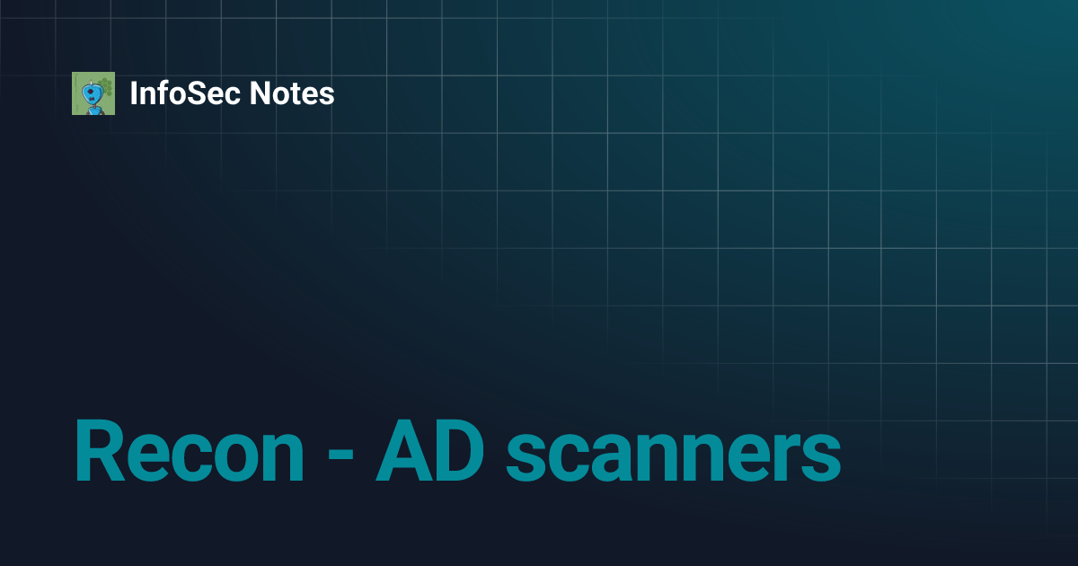 Recon - AD scanners | InfoSec Notes