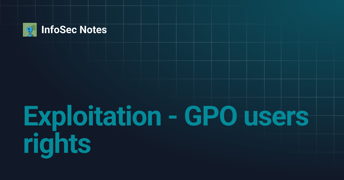 Exploitation - GPO users rights | InfoSec Notes