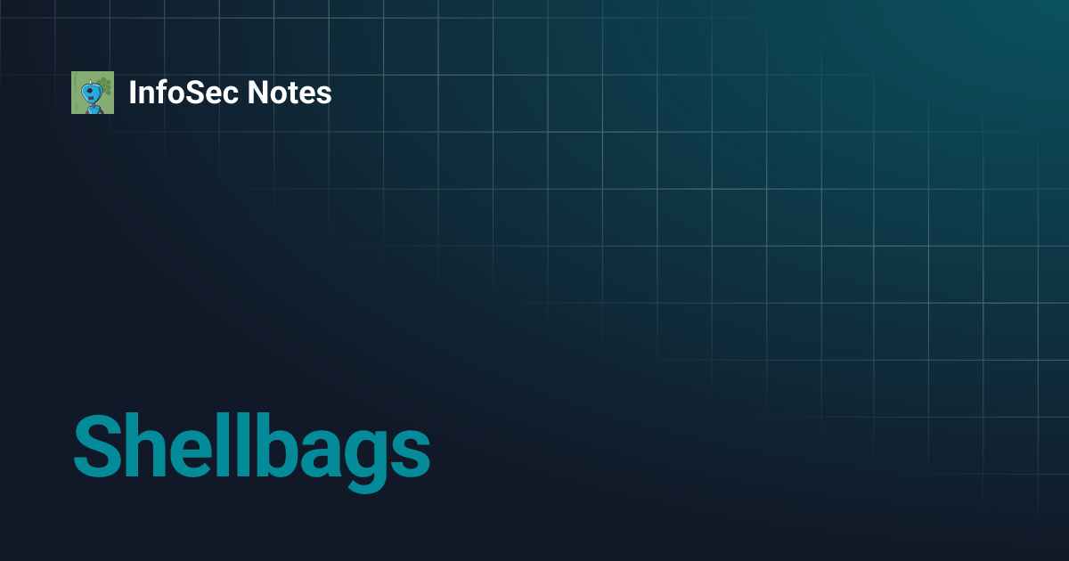 Shellbags | InfoSec Notes