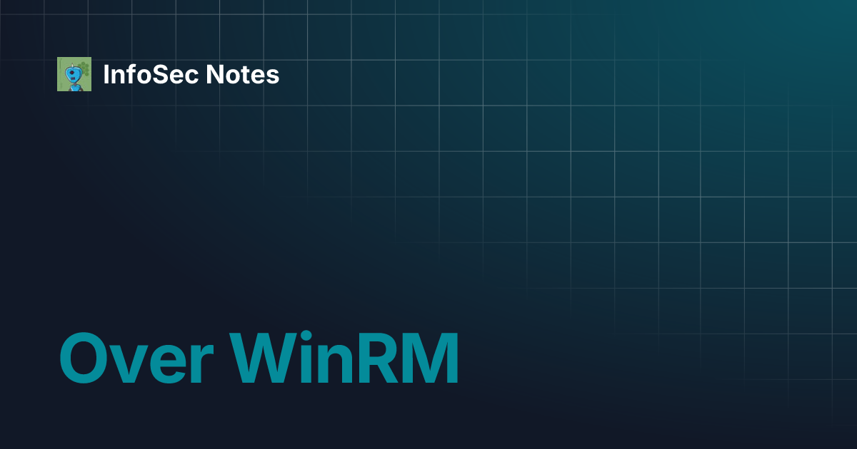 Over WinRM | InfoSec Notes