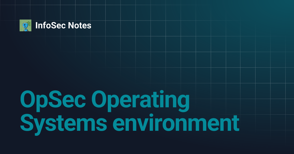 OpSec Operating Systems environment | InfoSec Notes