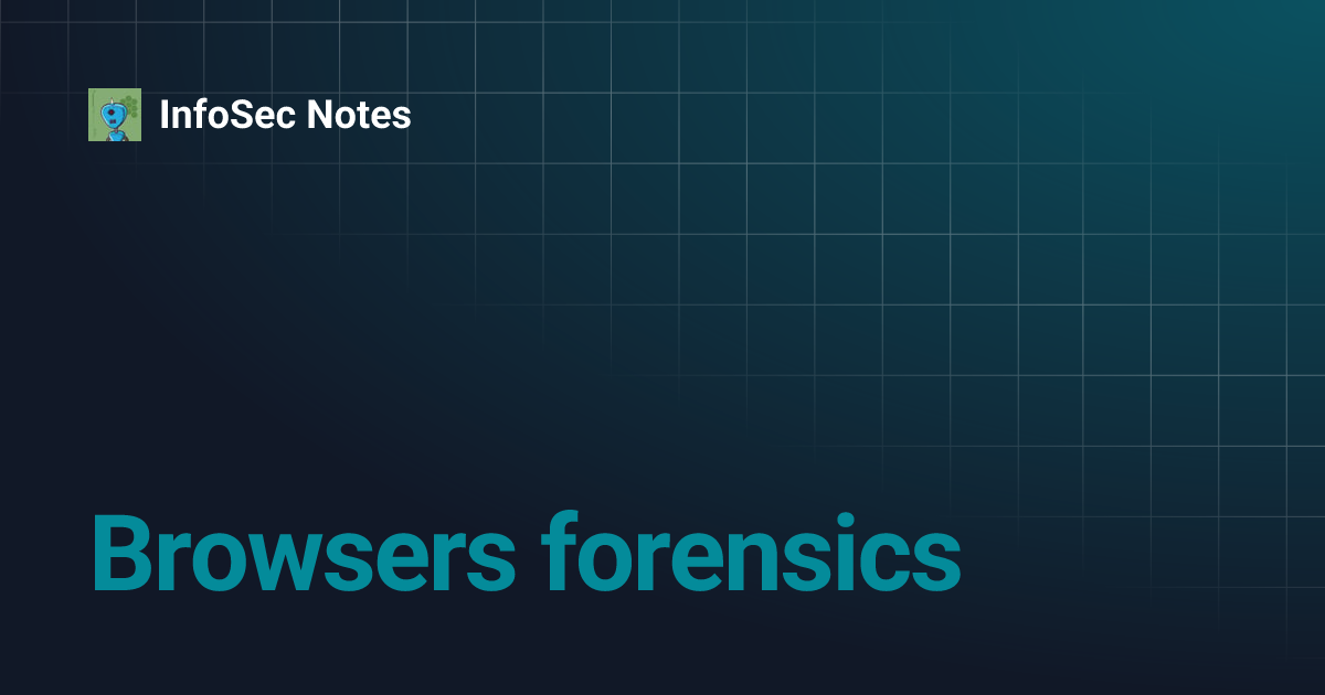 Browsers forensics | InfoSec Notes